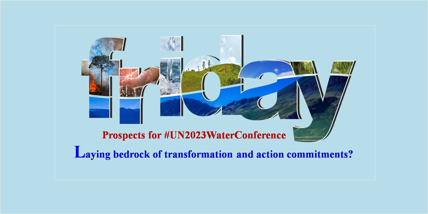 UN 2023 Water Conference: Laying bedrock of transformation and action ...